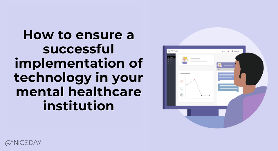 How to ensure successful implementation of technology in your mental ...